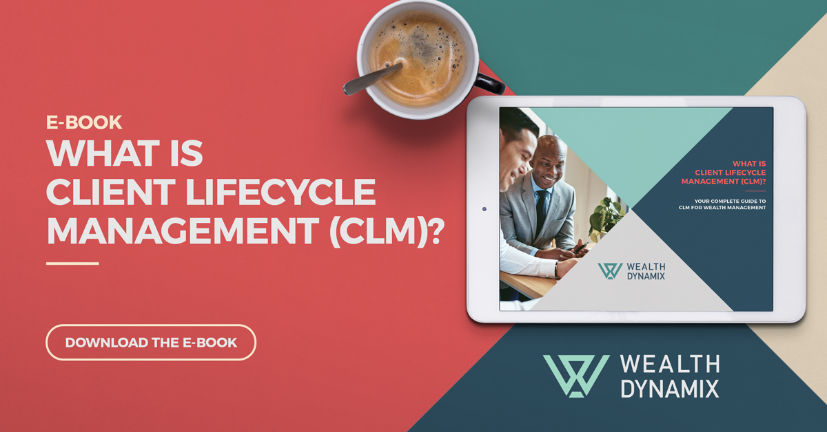 E-book: What is Client Lifecycle Management (CLM)? - Wealth Dynamix
